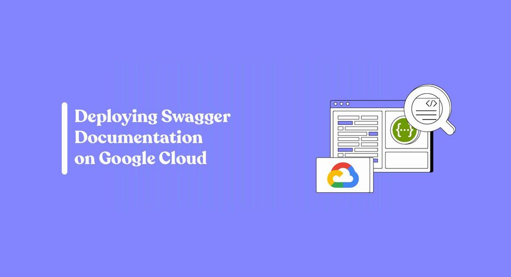 Deploying Swagger Documentation on Google Cloud Deploying Swagger Documentation on Google Cloud